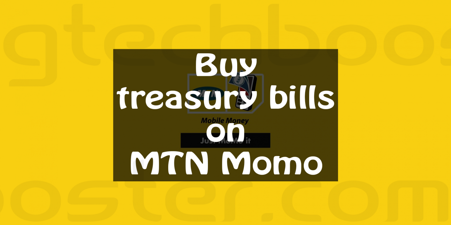 GTech Booster • How to buy Bank of Ghana treasury bills on MTN Ghana ...